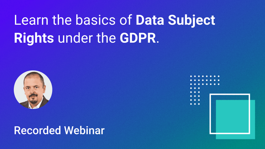 Data subject rights under the EU GDPR [free webinar on demand]