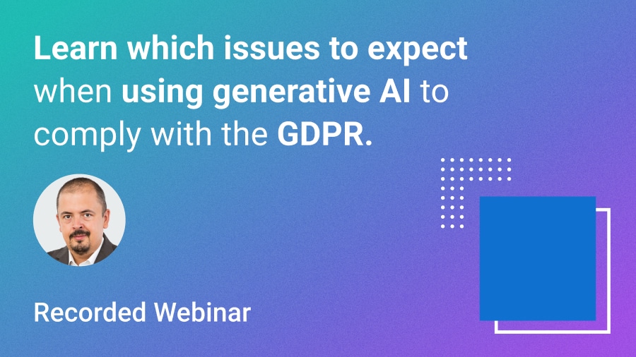 ChatGPT and other generative AI - How to comply with the GDPR [free webinar]