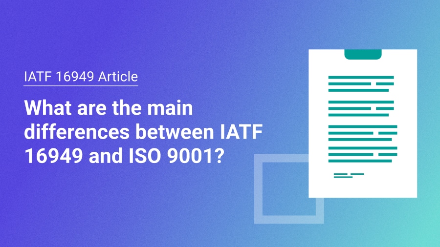 ISO 9001 vs. IATF 16949 – What is the difference?