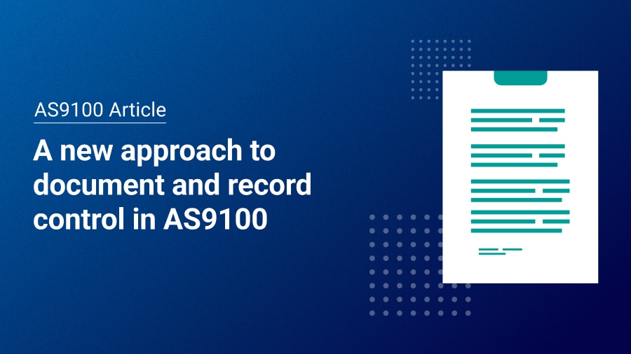 AS9100 Rev D: A new approach to document and record control