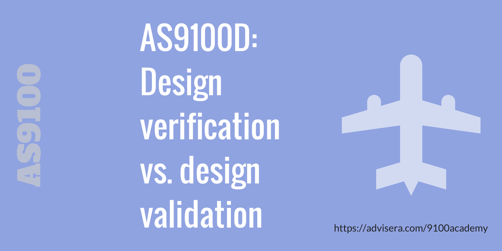AS9100D – Design verification vs. design validation