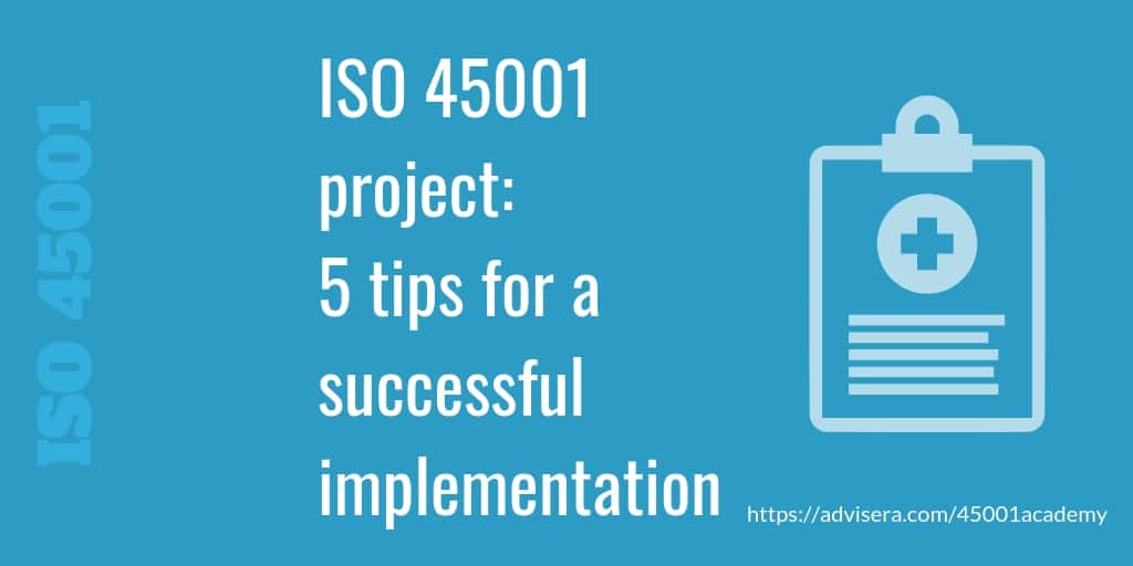 ISO 45001 project: 5 tips for a successful implementation