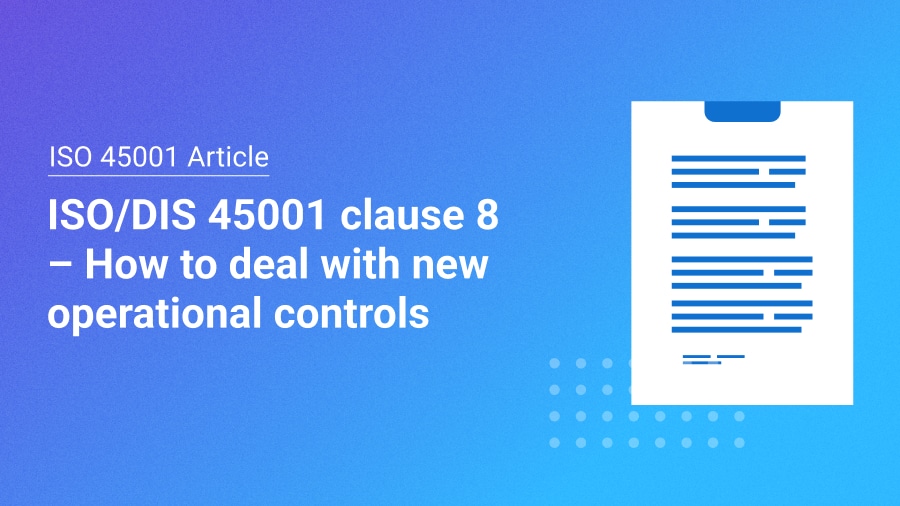 ISO/DIS 45001:2015 – How to deal with new operational controls