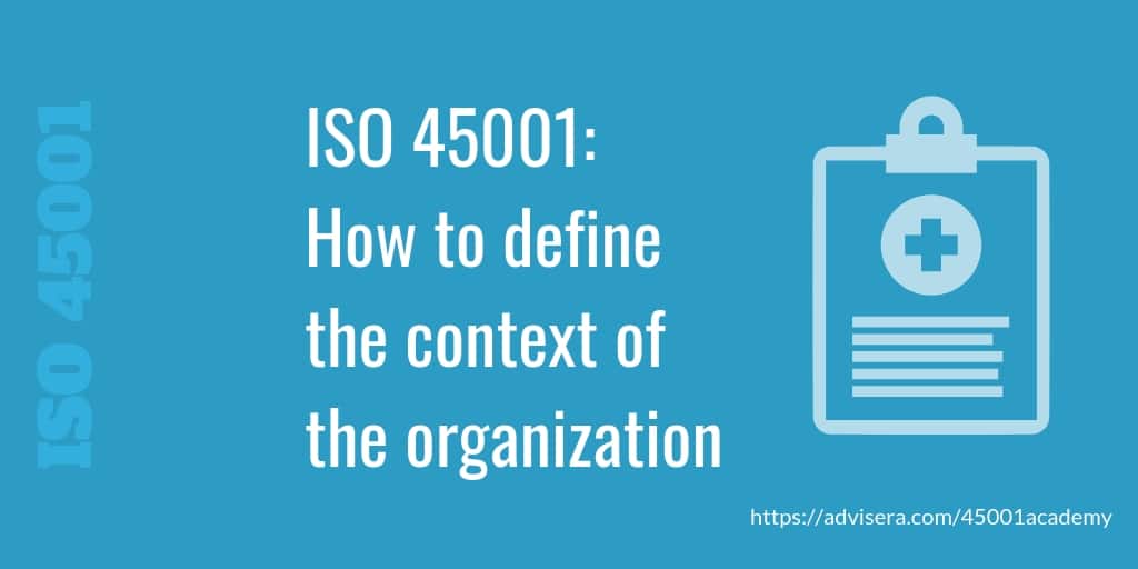 ISO 45001: How to define the context of the organization ISO 45001: How to define the context of the organization