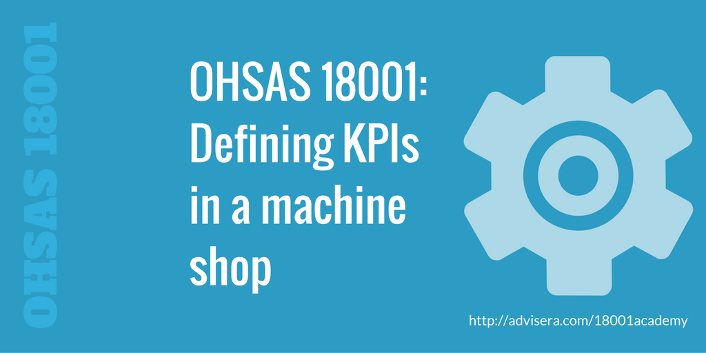 OHSAS 18001: Defining KPIs in a machine shop