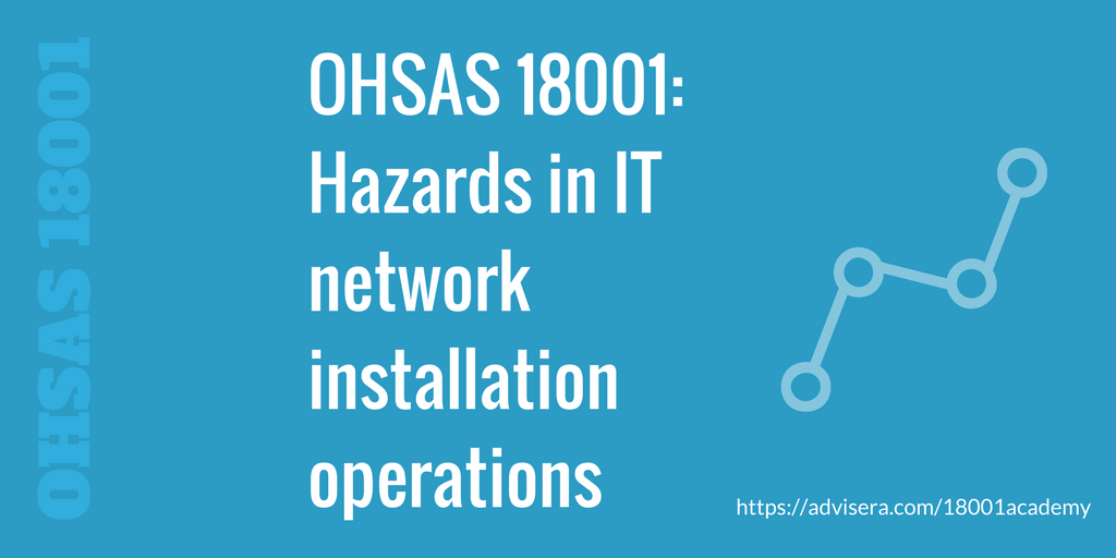 OHSAS 18001 – Hazards in IT network installation operations