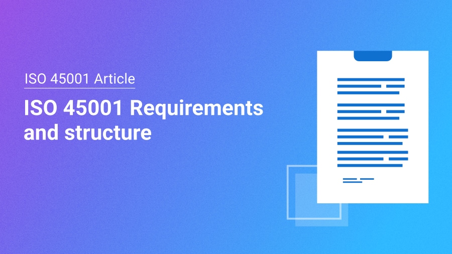 ISO 45001 requirements and structure explained