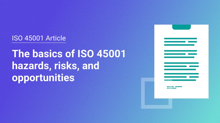 Explanation of ISO 45001 hazards, risks, and opportunities Explanation of ISO 45001 hazards, risks, and opportunities