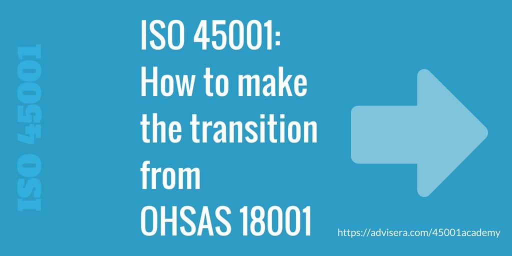 ISO 45001 – How to make the transition from OHSAS 18001