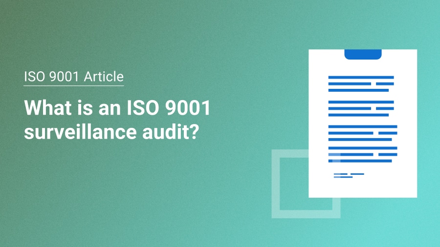 ISO 9001 surveillance audit: What is it and why does it exist?