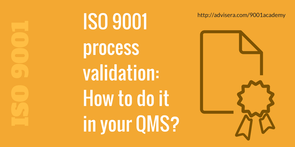 ISO 9001 process validation – How to do it in your QMS?