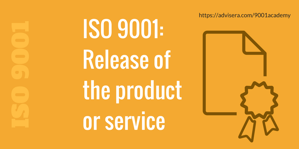 ISO 9001: Release of the product or service