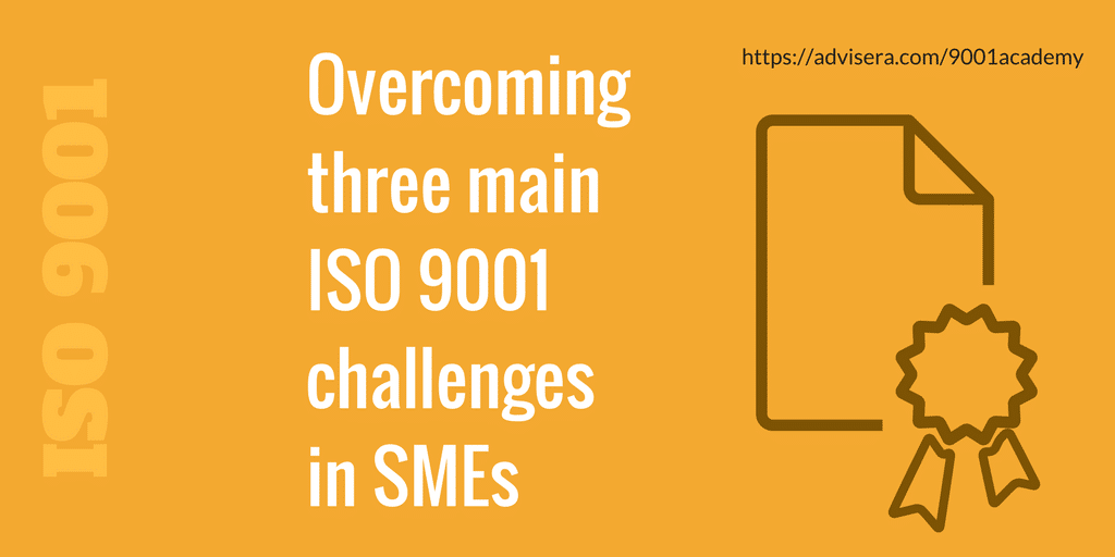 Overcoming three main ISO 9001 challenges in SMEs