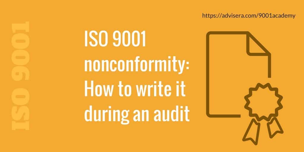 ISO 9001 nonconformity – How to write it during an audit ISO 9001 nonconformity – How to write it during an audit