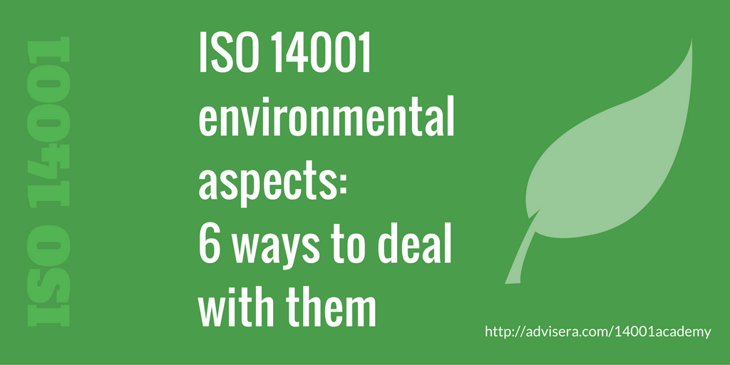 ISO 14001 environmental aspects: 6 ways to deal with them