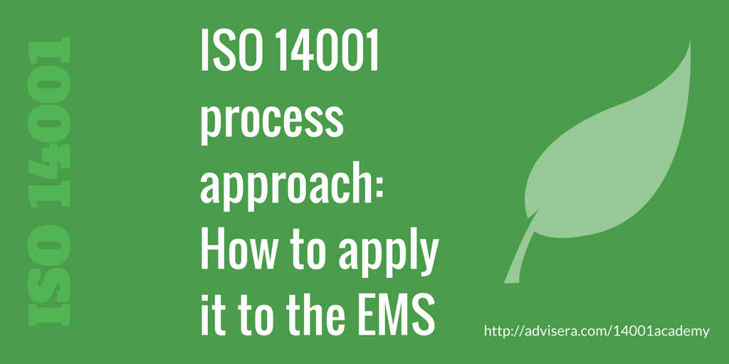 ISO 14001 process approach – How to apply it to the EMS