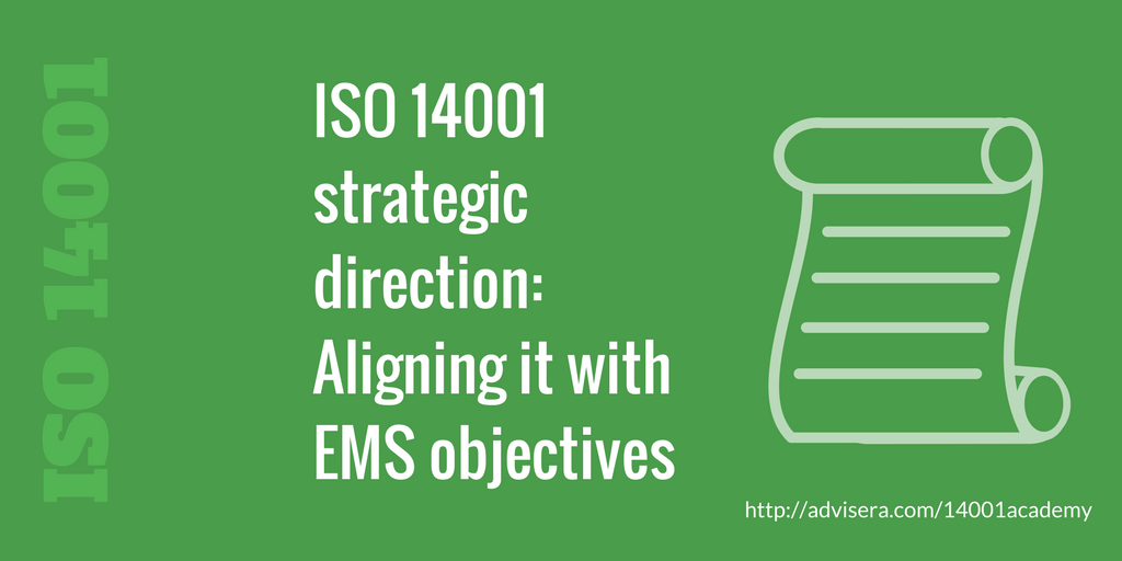 ISO 14001 strategic direction - Aligning it with EMS objectives