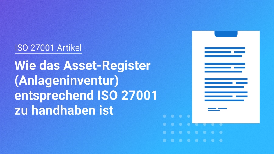 Wie das Asset-Register (Anlageninventur) entsprechend ISO 27001 zu ...