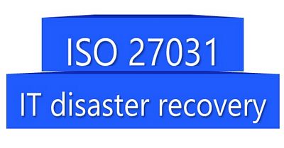ISO 27031 – Understanding IT disaster recovery