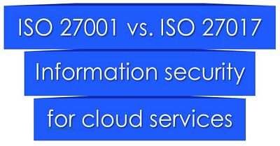 ISO 27001 vs. ISO 27017 – Security controls for cloud services