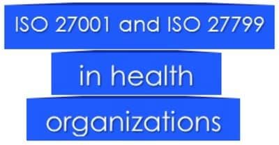ISO 27001 & ISO 27799 – Health organizations implementation