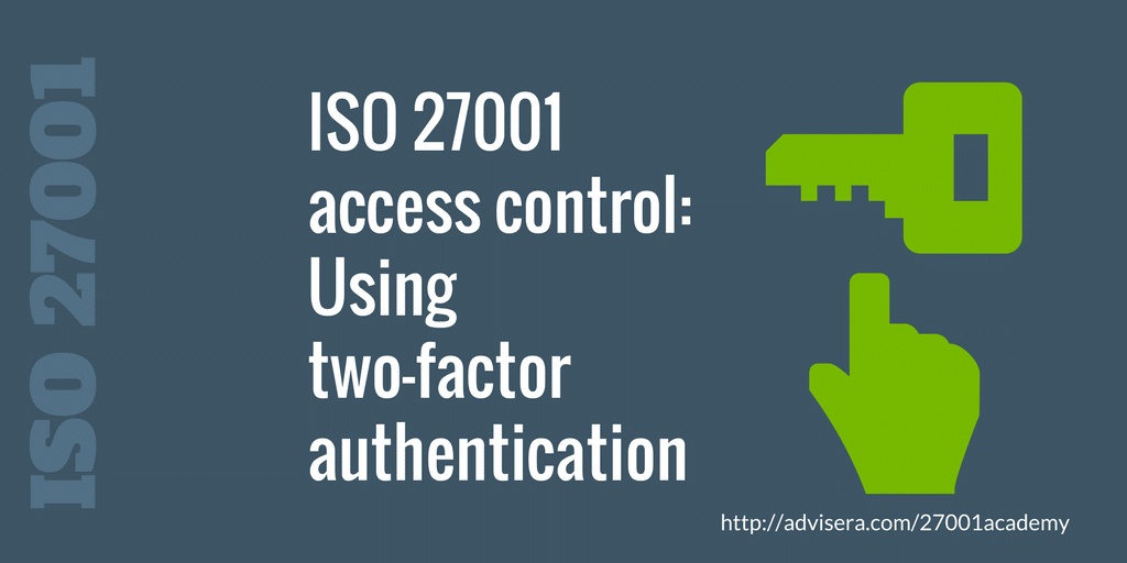 ISO 27001 access control – Using two-factor authentication