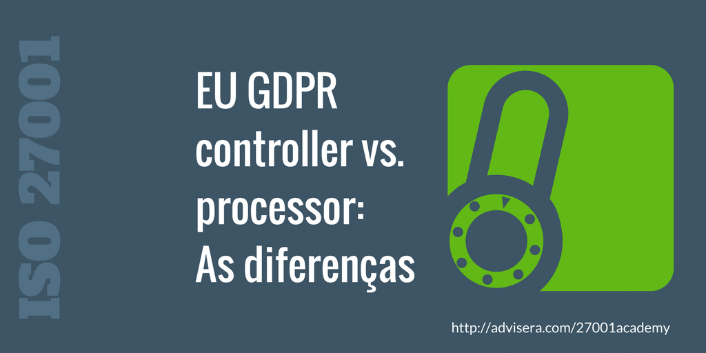 EU GDPR controller vs. processor – As diferenças?