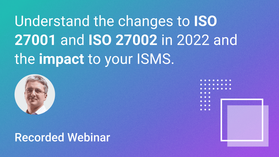 Changes in ISO 27001/27002 and what to do about them [free webinar]